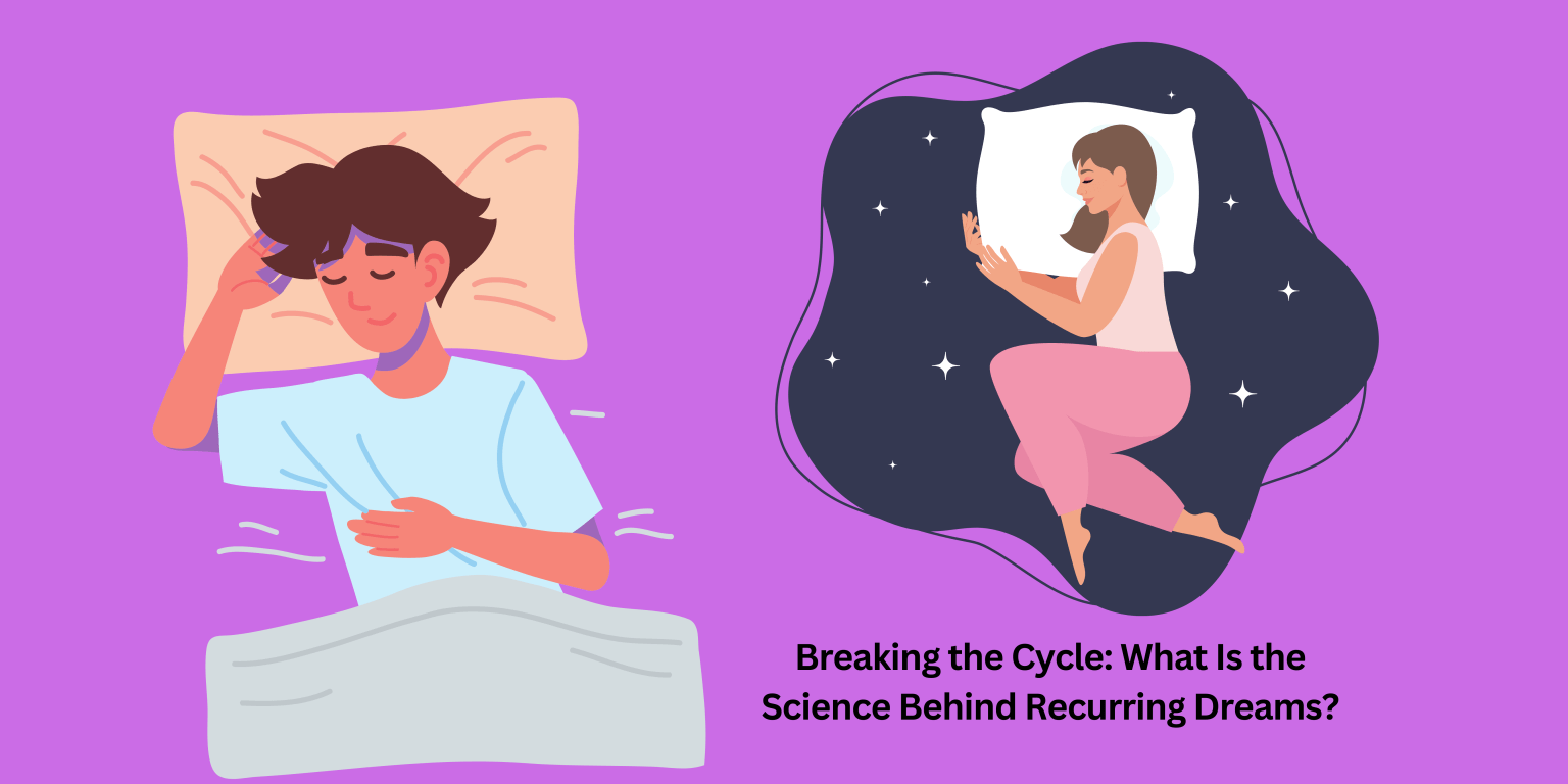 Breaking The Cycle: What Is The Science Behind Recurring Dreams ...
