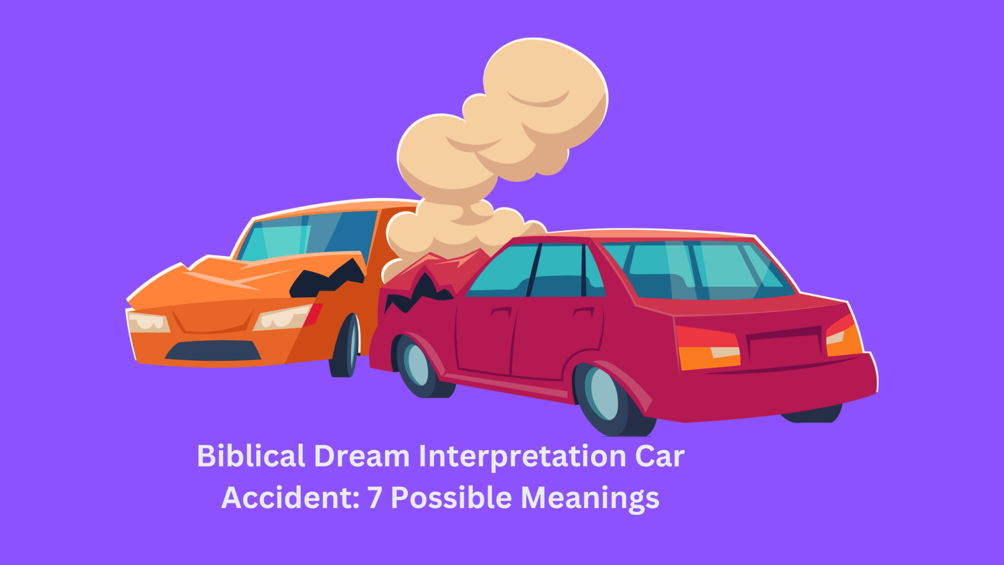 Biblical Dream Interpretation Car Accident: 7 Possible Meanings - Dream ...