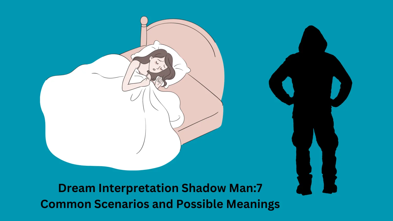 Dream Interpretation Shadow Man:7 Common Scenarios And Possible ...