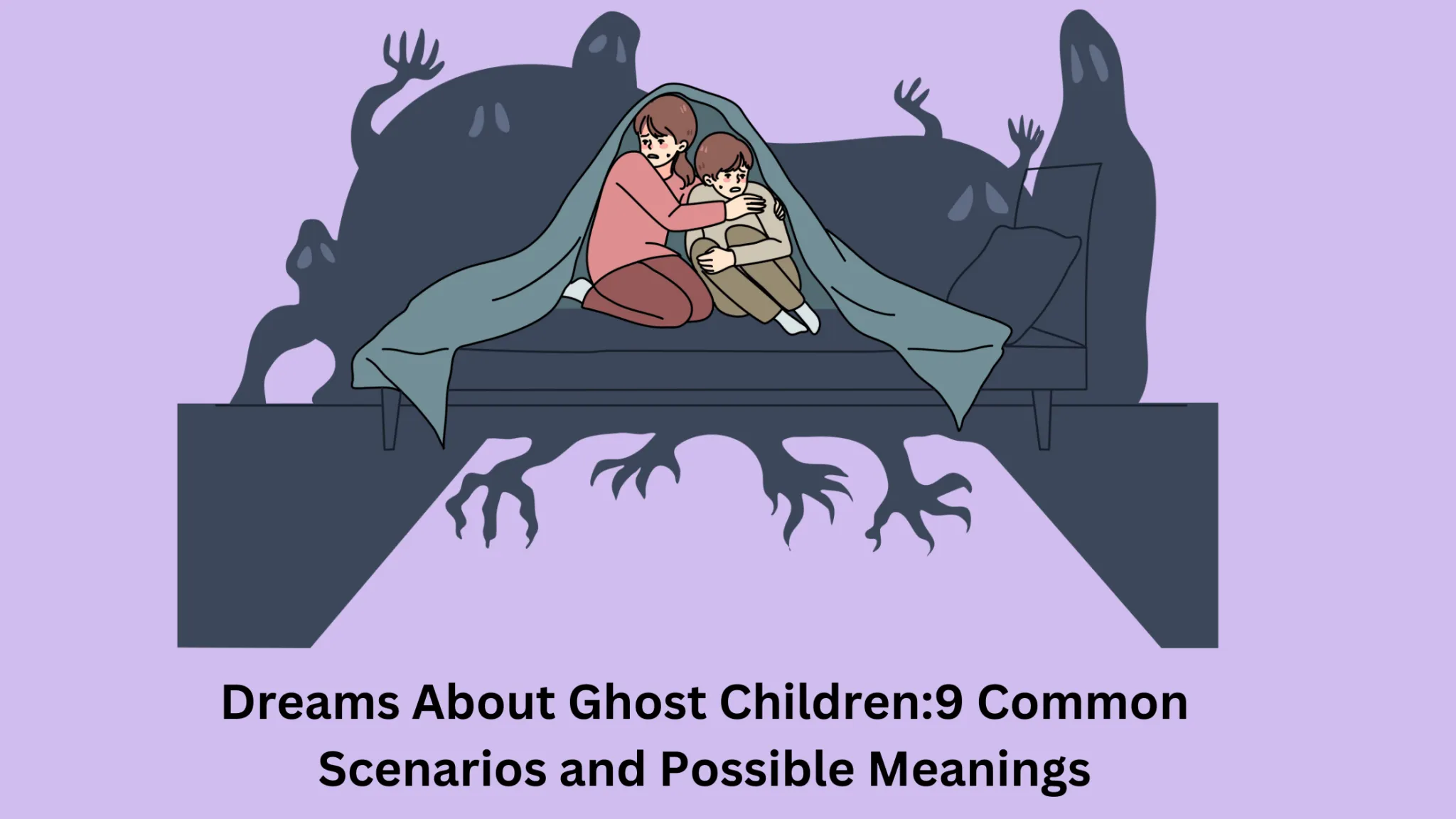 Dreams About Ghost Children:9 Common Scenarios And Possible Meanings ...