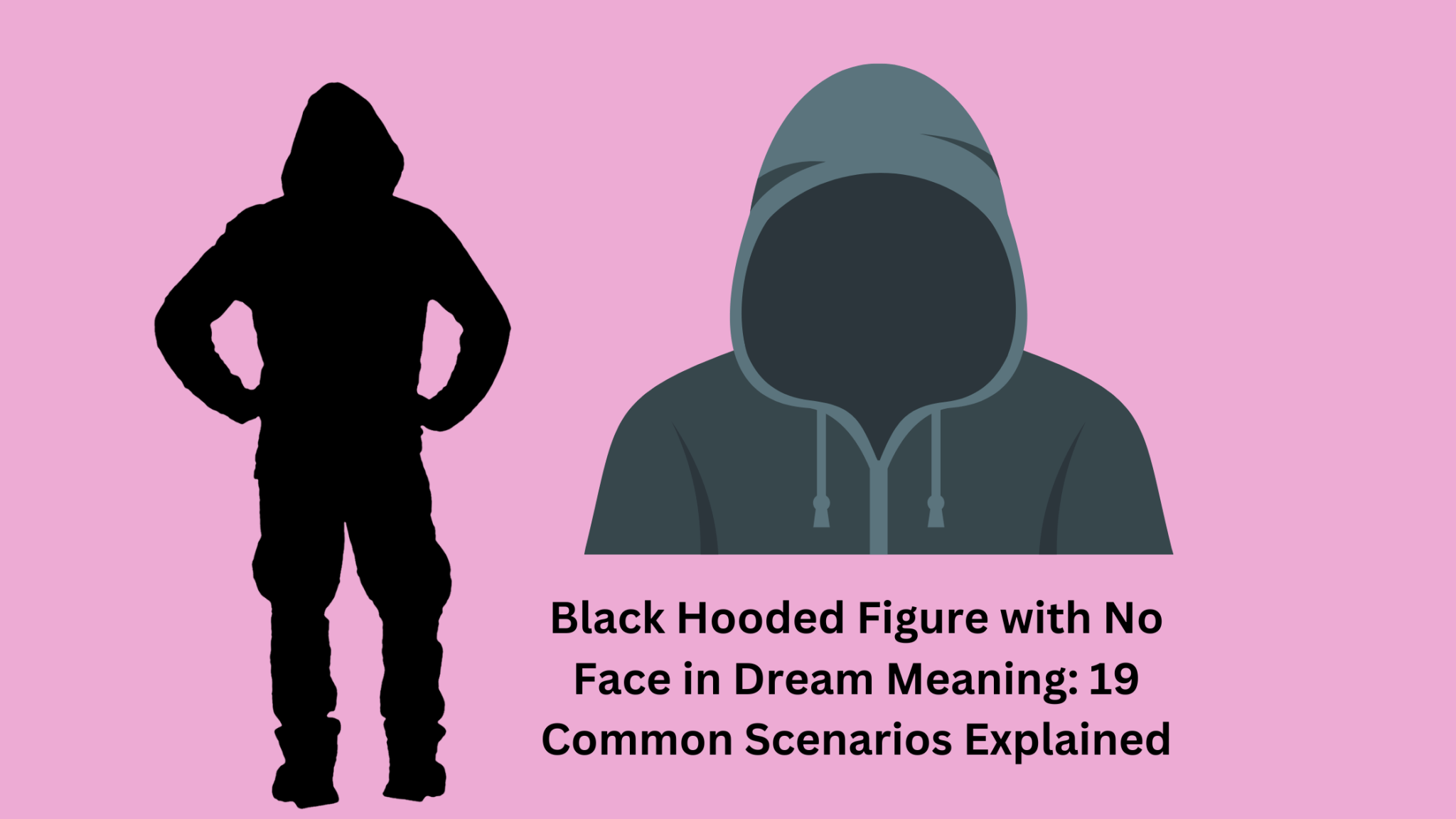 Black Hooded Figure With No Face In Dream Meaning: 19 Common Scenarios ...