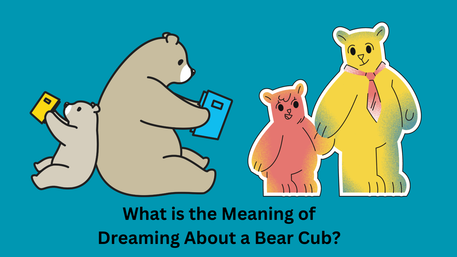 What Is The Meaning Of Dreaming About A Bear Cub? - Dream Archive
