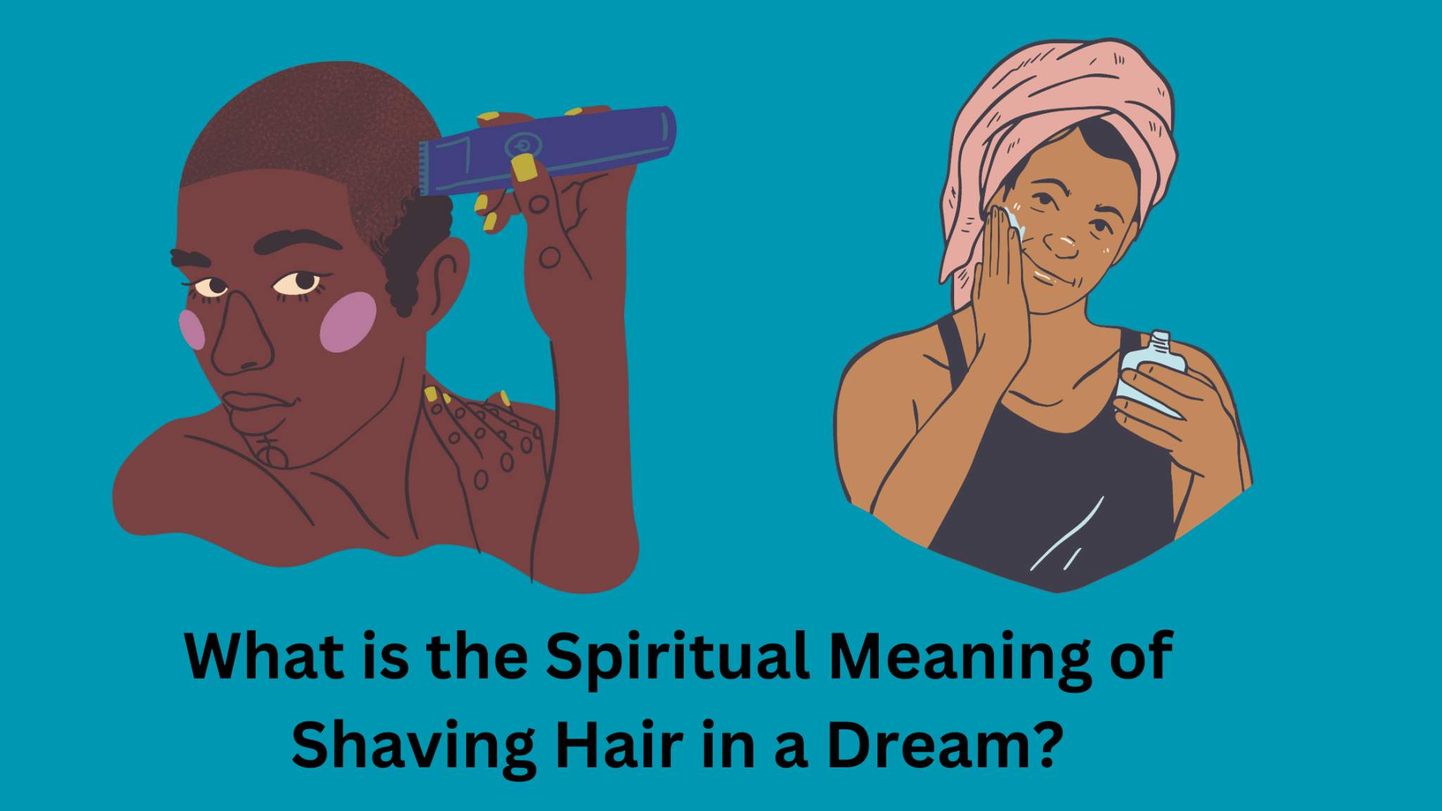 What Is The Spiritual Meaning Of Shaving Hair In A Dream? - Dream Archive