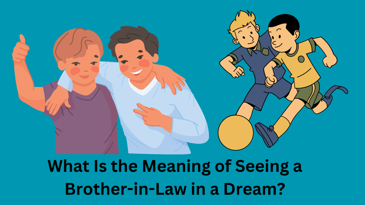 What Is The Meaning Of Seeing A Brother-in-Law In A Dream? - Dream Archive