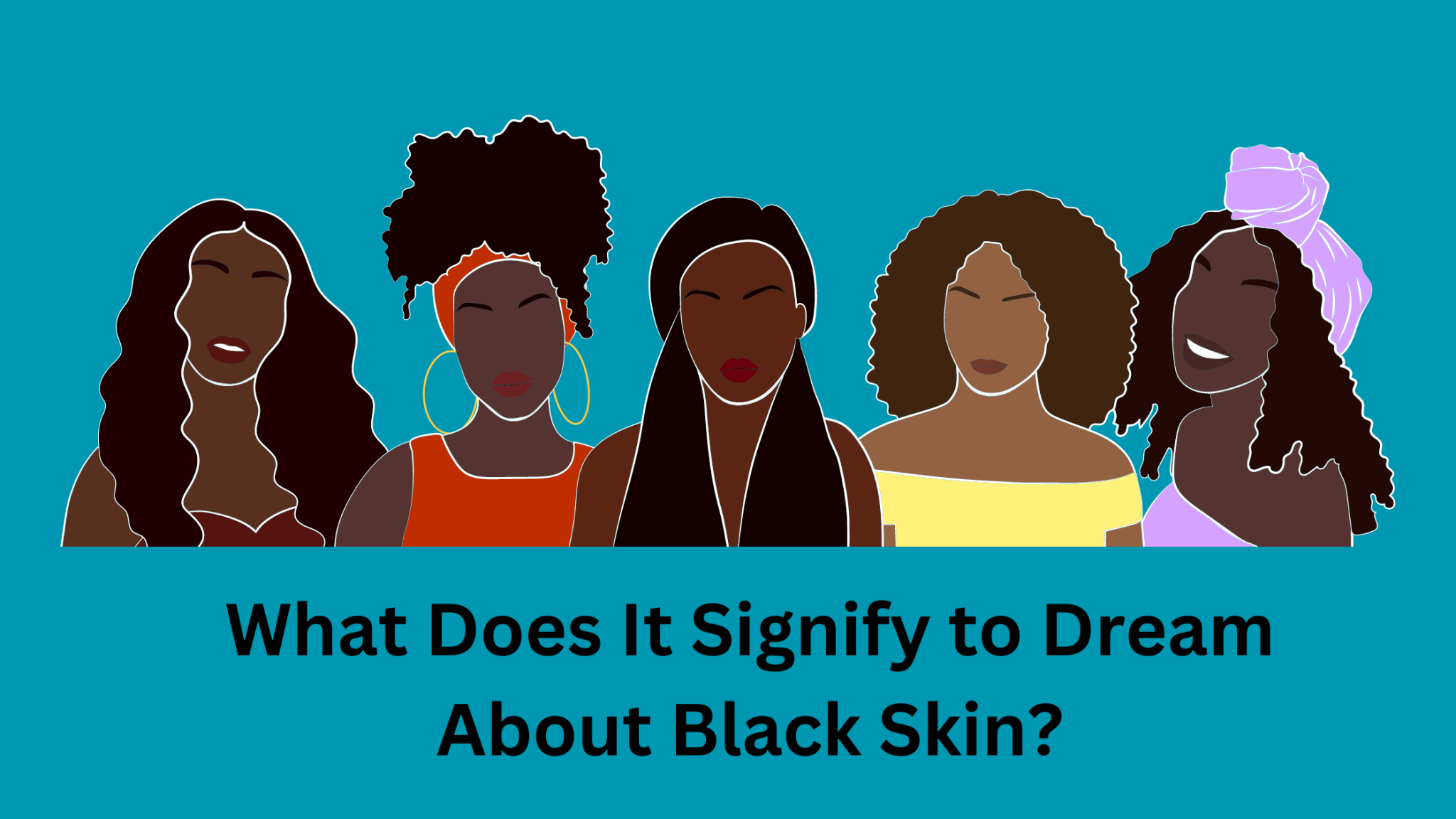 What Does It Signify To Dream About Black Skin? - Dream Archive